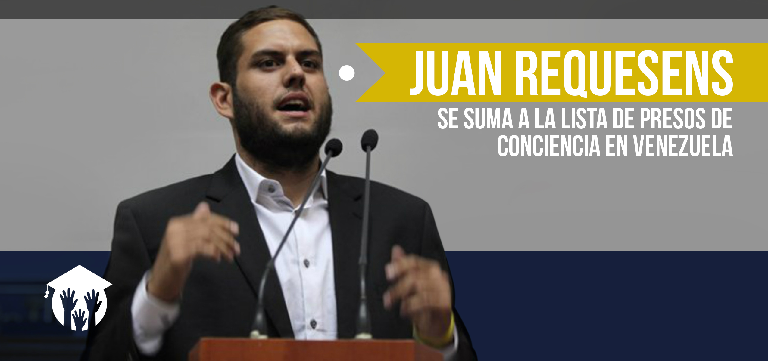 Juan Requesens se suma a la lista de presos de conciencia en Venezuela ...