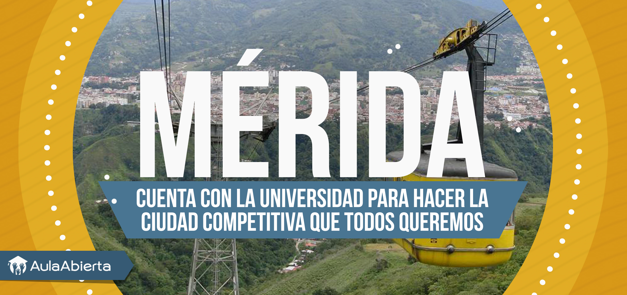 “Mérida cuenta con la universidad para hacer la ciudad competitiva que ...